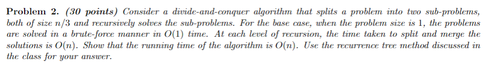 Solved Problem 2. (30 points) Consider a divide-and-conquer | Chegg.com