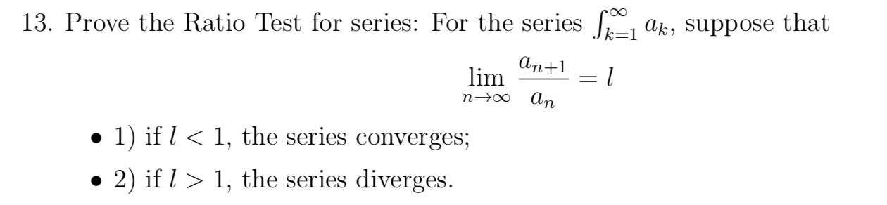 Solved 13. Prove the Ratio Test for series: For the series | Chegg.com