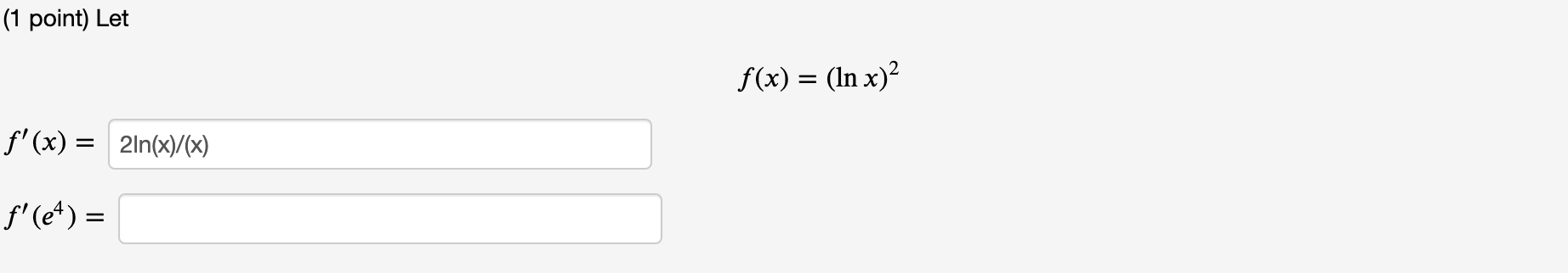 Solved (1 point) Let f(x) = (In x)2 = f'(x) = 2ln(x)/(x) | Chegg.com