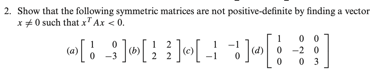Solved 2. Show that the following symmetric matrices are not | Chegg.com
