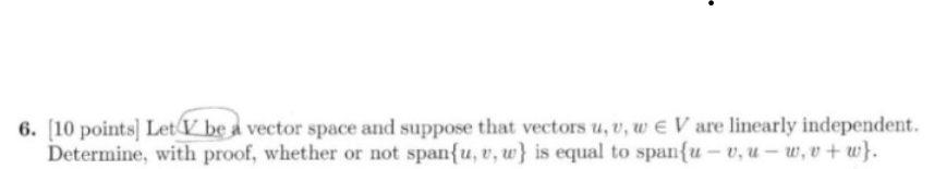Solved 6. [10 points] Let V be a vector space and suppose | Chegg.com