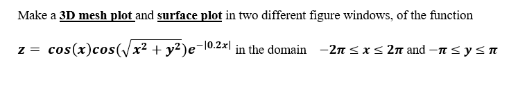 Solved Make a 3D mesh plot and surface plot in two different | Chegg.com