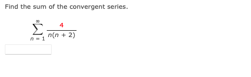 Solved Find the sum of the convergent series. ∑n=1∞n(n+2)4 | Chegg.com