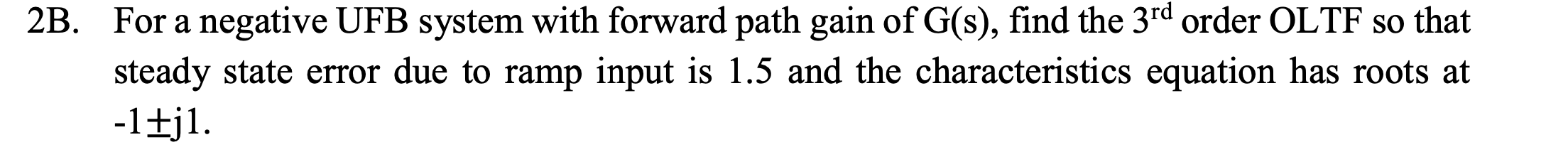 Solved 2B. For a negative UFB system with forward path gain | Chegg.com