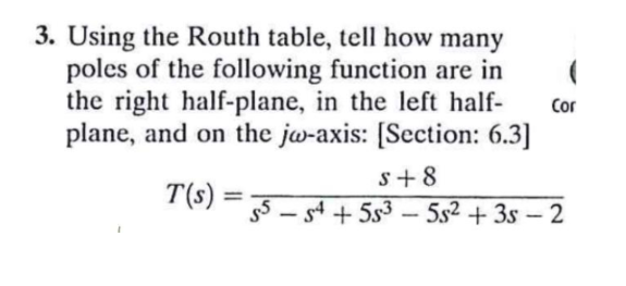 Solved Cor 3. Using the Routh table, tell how many poles of | Chegg.com