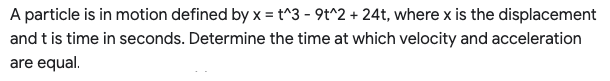 Solved A particle is in motion defined by x = t^3 - 9t^2 + | Chegg.com