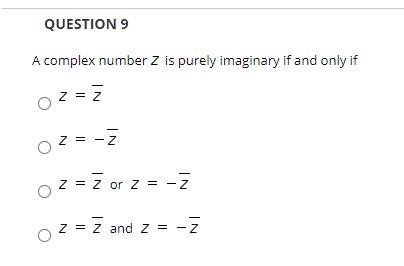 Solved QUESTION 9 A complex number Z is purely imaginary if | Chegg.com