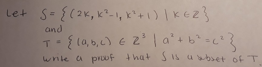 Solved Let S = {(2K, K²-1, K²+1) IKE2} and T = {(a, b, c) E | Chegg.com