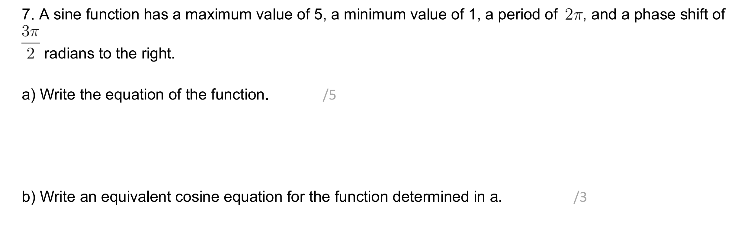 Solved 7. A sine function has a maximum value of 5, a | Chegg.com