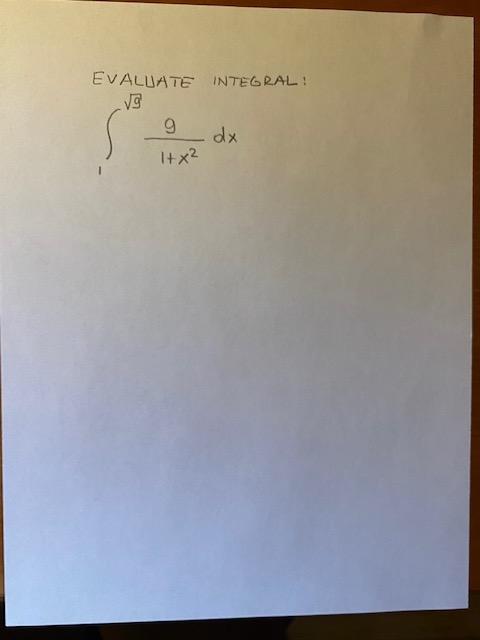 Solved EVALUATE INTEGRAL : VE 9 dx 1+x² s | Chegg.com