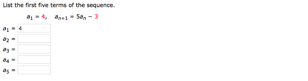 Solved List the first five terms of the sequence. a1 = 4, | Chegg.com