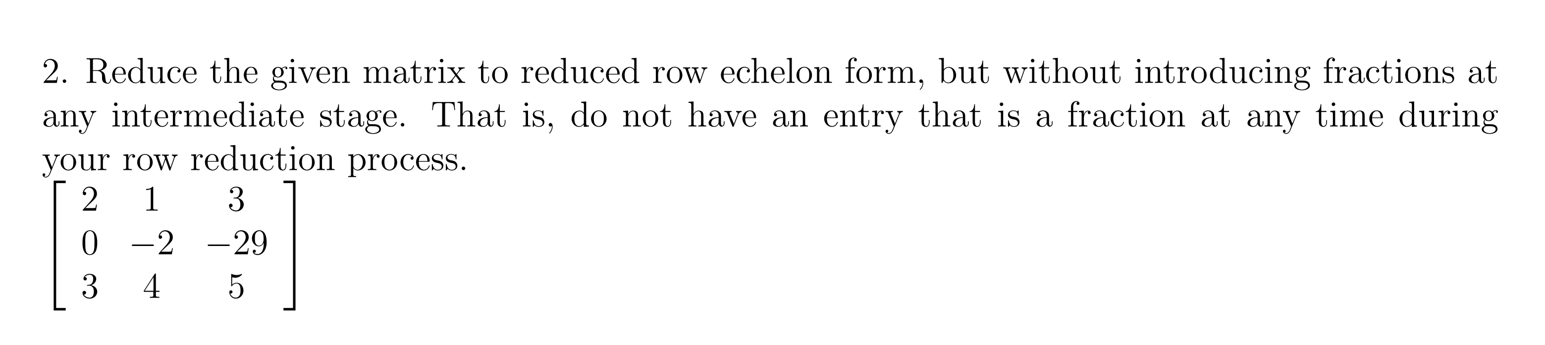 Solved 2. Reduce the given matrix to reduced row echelon | Chegg.com