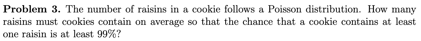 Solved Problem 3. The number of raisins in a cookie follows | Chegg.com
