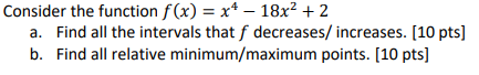 Solved Consider the function f(x) = x4 – 18x2 + 2 a. Find | Chegg.com