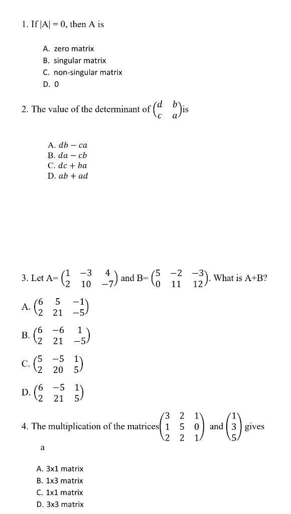 Solved 1. If ∣A∣=0, then A is A. zero matrix B. singular | Chegg.com Solved 1. If ∣A∣=0, then A is A. zero matrix B. singular | Chegg.com