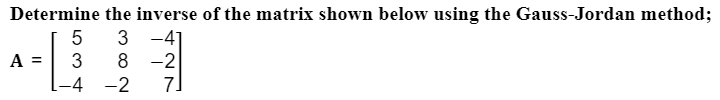 Solved Determine the inverse of the matrix shown below using | Chegg.com