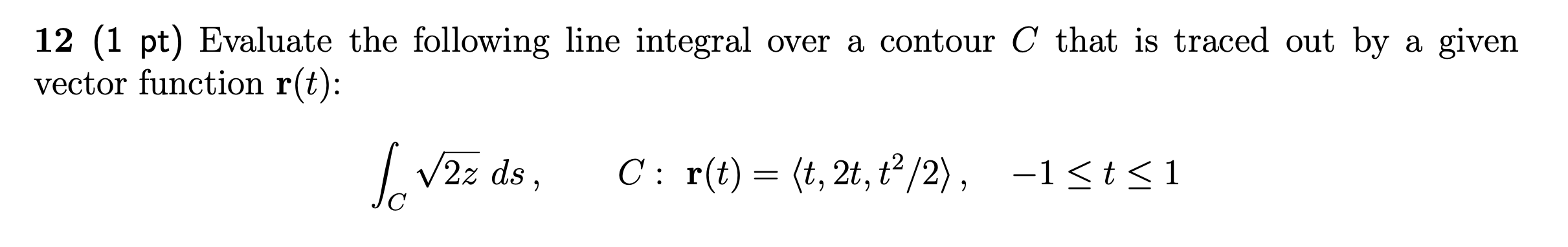 Solved 12 (1 pt) Evaluate the following line integral over a | Chegg.com