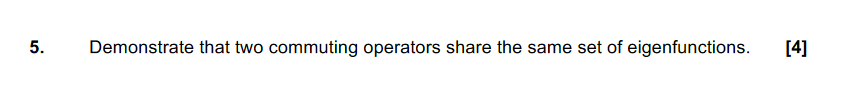 Solved 5. Demonstrate that two commuting operators share the | Chegg.com