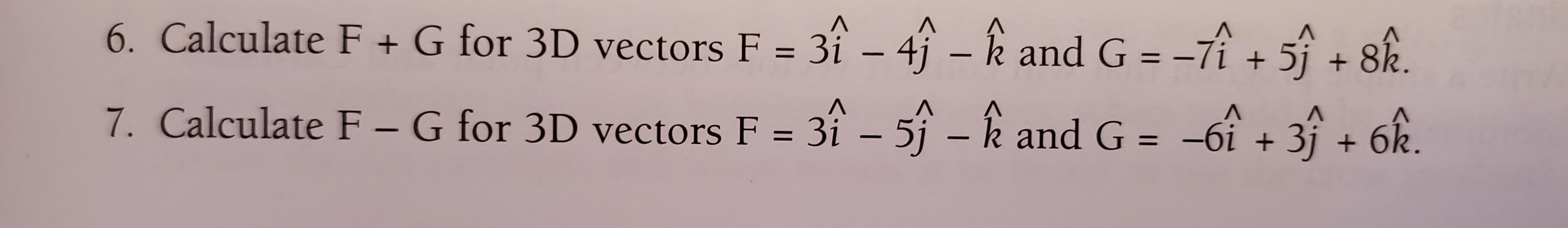 Solved 6. Calculate F + G for 3D vectors F = 3î - 4ğ - Ê and | Chegg.com