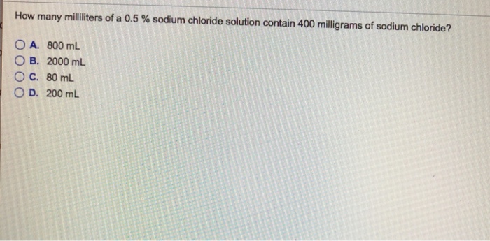 Solved How many milliliters of a 0.5 % sodium chloride | Chegg.com