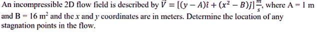 Solved An incompressible 2D flow field is described by V = | Chegg.com