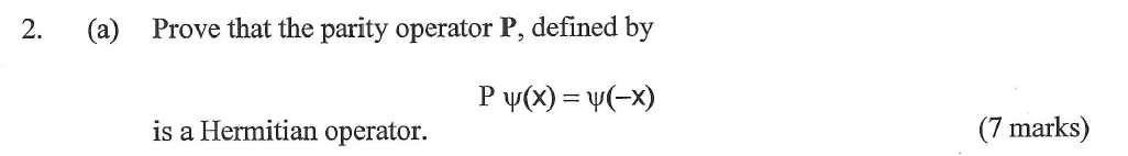 Solved 2. (a) Prove that the parity operator P, defined by | Chegg.com