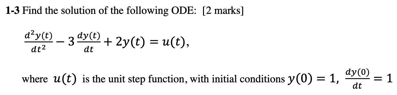 Solved 1-3 Find the solution of the following ODE: [2 marks] | Chegg.com