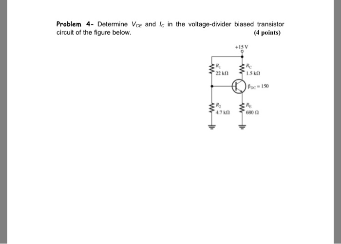 Solved Problem 4 Determine VcE and lc in the voltage-divider | Chegg.com
