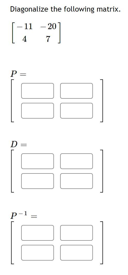 Solved Diagonalize the following matrix. [−114−207] | Chegg.com