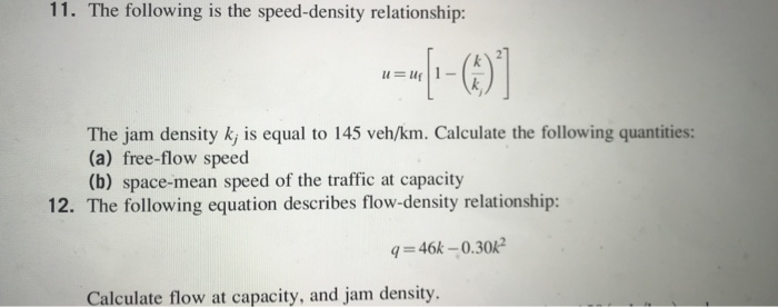 Solved 11. The following is the speed-density relationship: | Chegg.com