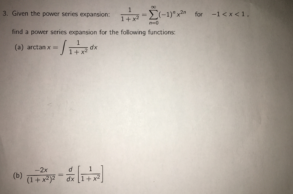 Solved 3. Given the power series expansion TTX2-Σ(-1)"x2n : | Chegg.com
