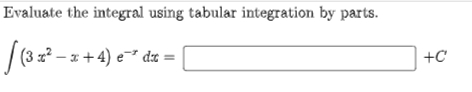 Solved Evaluate the integral using tabular integration by | Chegg.com