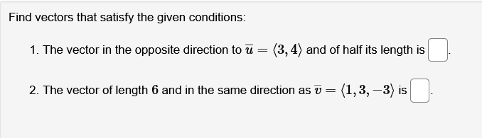 Solved Find vectors that satisfy the given conditions: 1. | Chegg.com