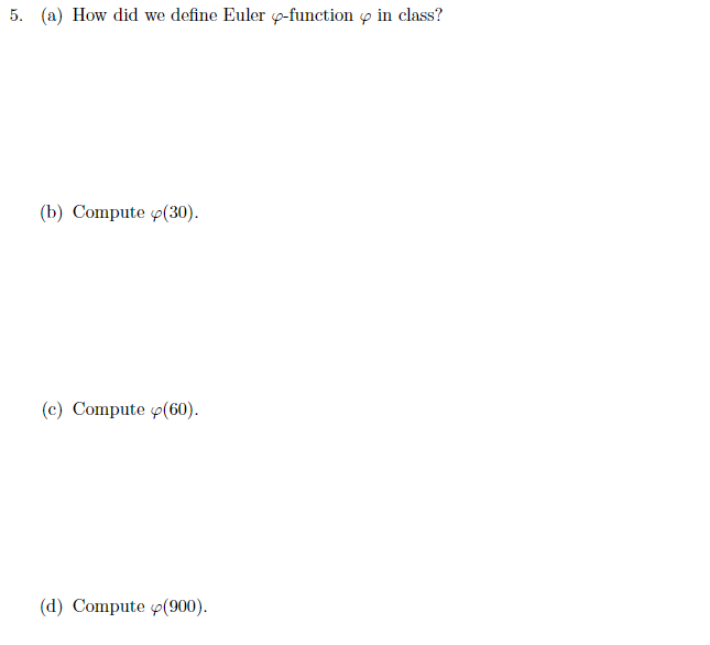 Solved 5. (a) How did we define Euler φ-function φ in class? | Chegg.com