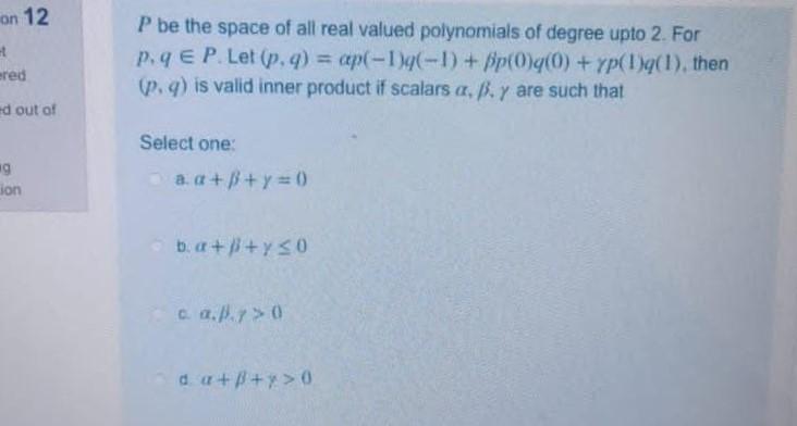 Solved P be the space of all real valued polynomials of | Chegg.com