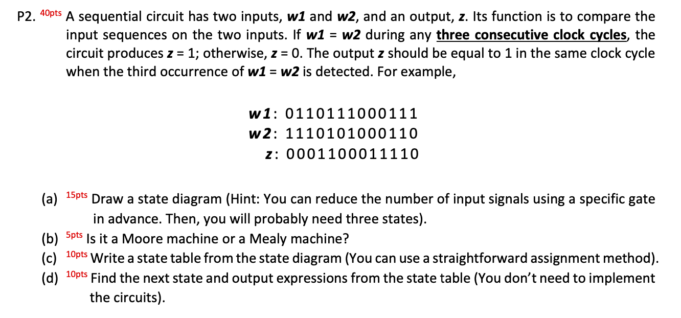 Solved P2. 40pts A sequential circuit has two inputs, w1 and | Chegg.com