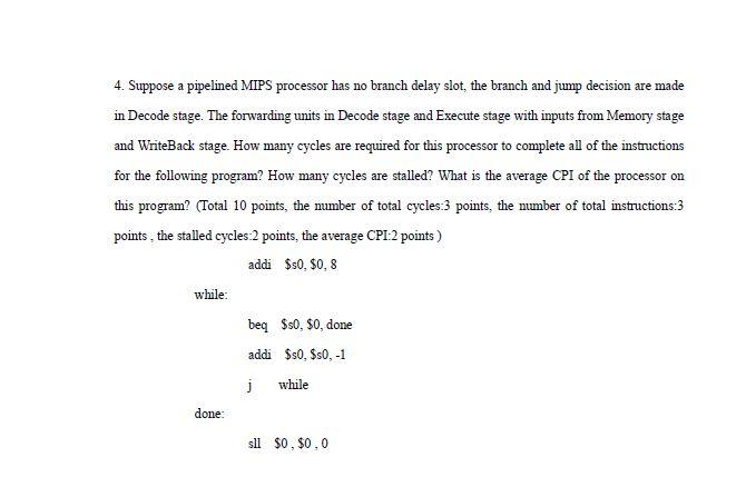 Solved 4. Suppose a pipelined MIPS processor has no branch | Chegg.com