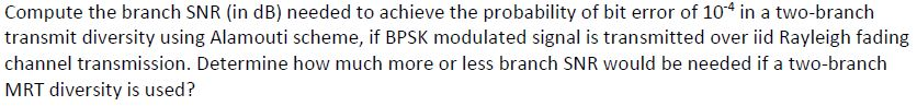 Compute the branch SNR (in dB) needed to achieve the | Chegg.com
