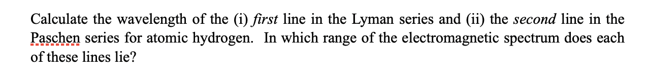 Solved Calculate the wavelength of the (i) ﻿first line in | Chegg.com