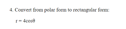 Solved 4. Convert from polar form to rectangular form: | Chegg.com