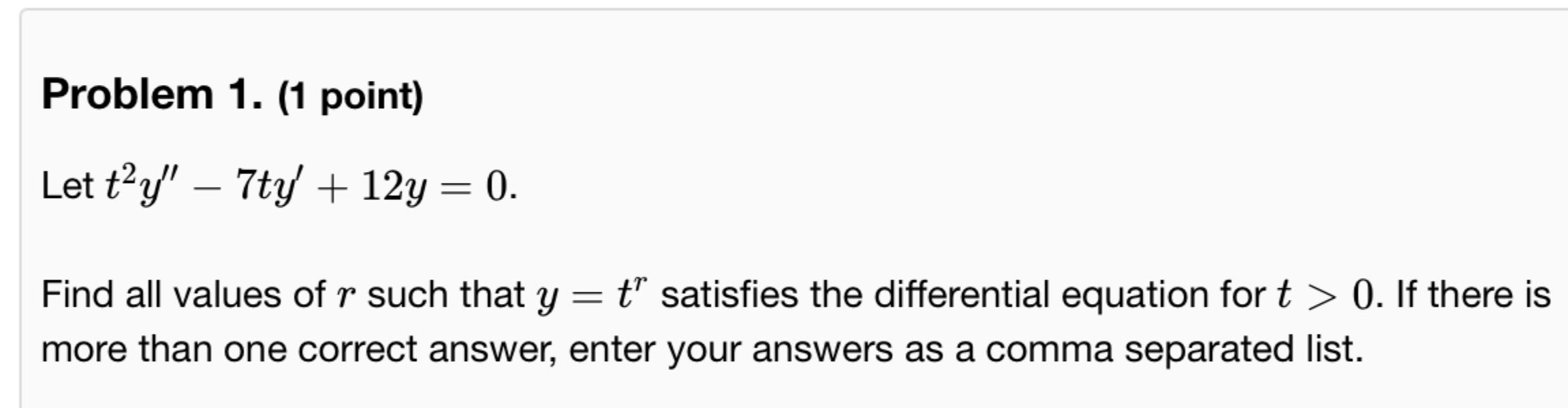 Solved Problem 1. (1 point)Let t2y''-7ty'+12y=0.Find all | Chegg.com Solved Problem 1. (1 point)Let t2y''-7ty'+12y=0.Find all | Chegg.com