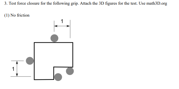 3. Test force closure for the following grip. Attach | Chegg.com