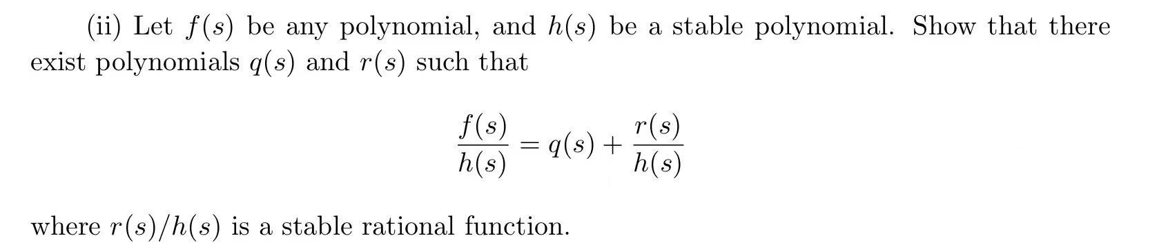 Solved (ii) Let f(s) be any polynomial, and h(s) be a stable | Chegg.com