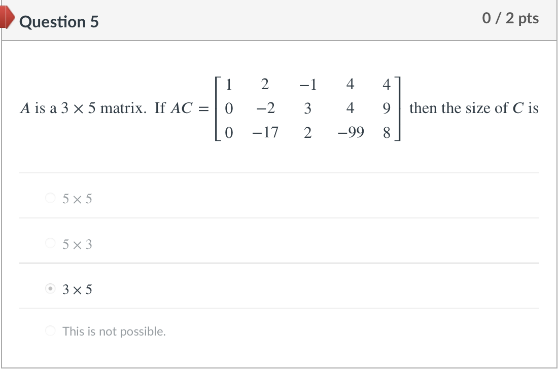 Solved Question 4 0 / 2 pts 1 2 3 4 5 A is a 3 x 5 matrix. | Chegg.com