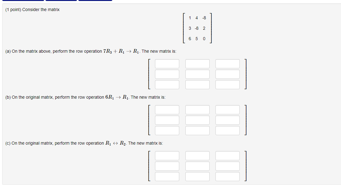 Solved (1 point) Consider the matrix ⎣⎡1364−85−820⎦⎤ (a) On | Chegg.com