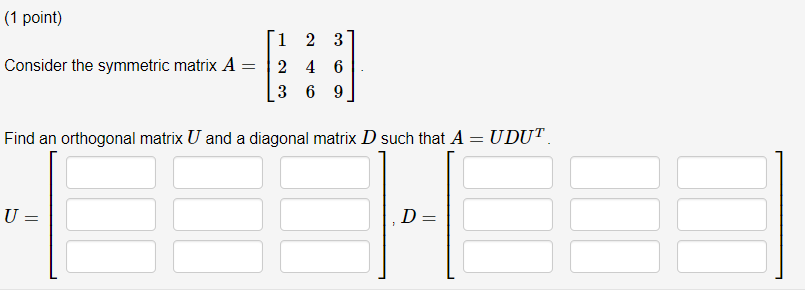 Solved (1 point) Consider the symmetric matrix A = [1 2 31 2 | Chegg.com