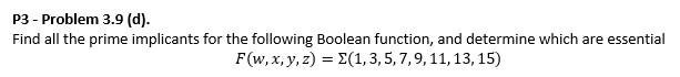 Solved P3 - Problem 3.9 (d). Find all the prime implicants | Chegg.com