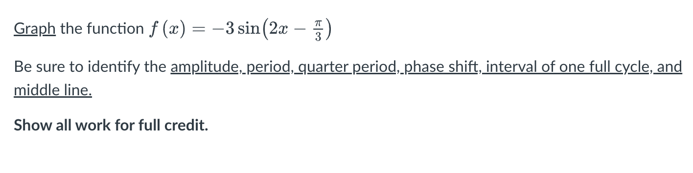 Solved Graph the function f(x)=−3sin(2x−3π) Be sure to | Chegg.com