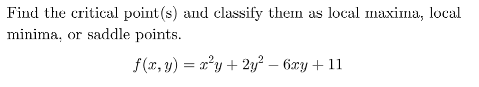 Solved Find the critical point(s) and classify them as local | Chegg.com