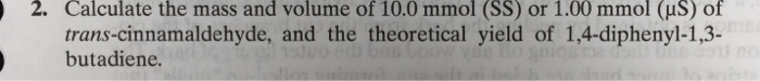 Solved 2. Calculate the mass and volume of 10.0 mmol (SS) or | Chegg.com